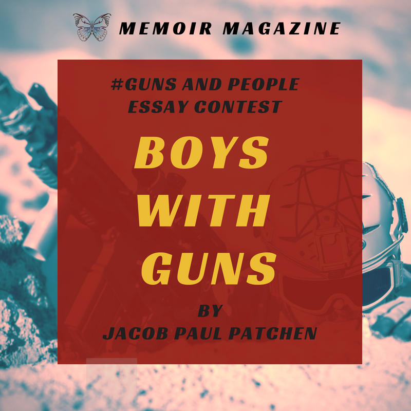 Boys With Guns by Jacob Paul Patchen - Memoir Magazine